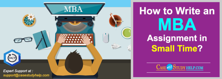 How to Write an MBA Assignment in Small Time? | Case Study Help Blog