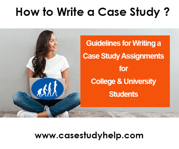 How To Write Case Study Assignment A Complete Guide 