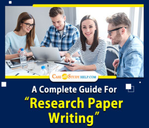 A Complete Guide to Writing a Research Paper by Experts | Case Study ...