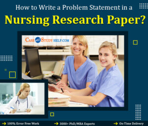 How to Write a Problem Statement in a Nursing Research Paper? | Case ...